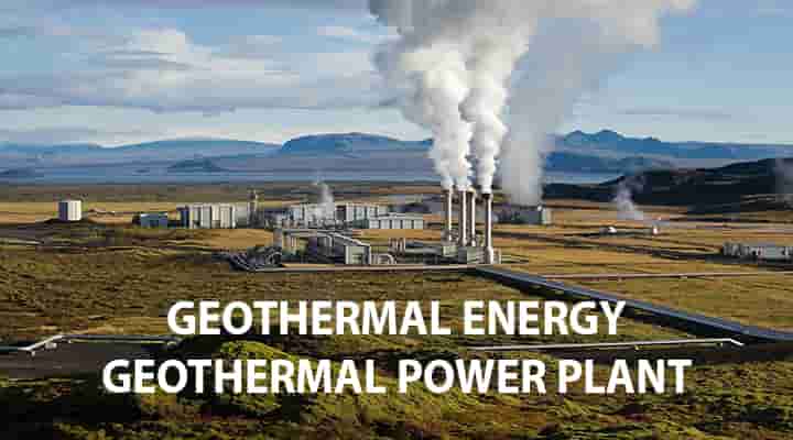 What is Geothermal Energy? Definition, Power Plant, Pros or Benefits ...