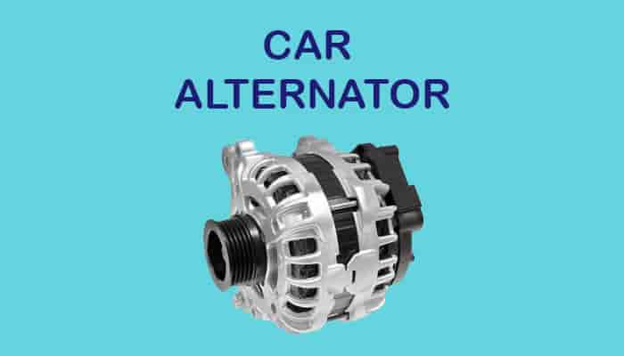 What is Car Alternator? Definition, Parts, Function, Working ...