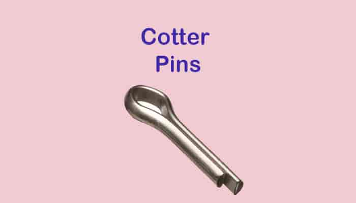 What are Cotter Pins? Definition, Working, Types, Installation & How to ...