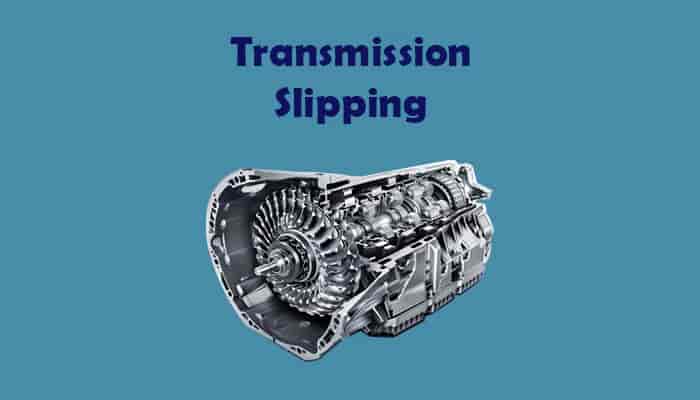 What is Transmission Slipping? Causes, Symptoms, Prevention, Repair ...